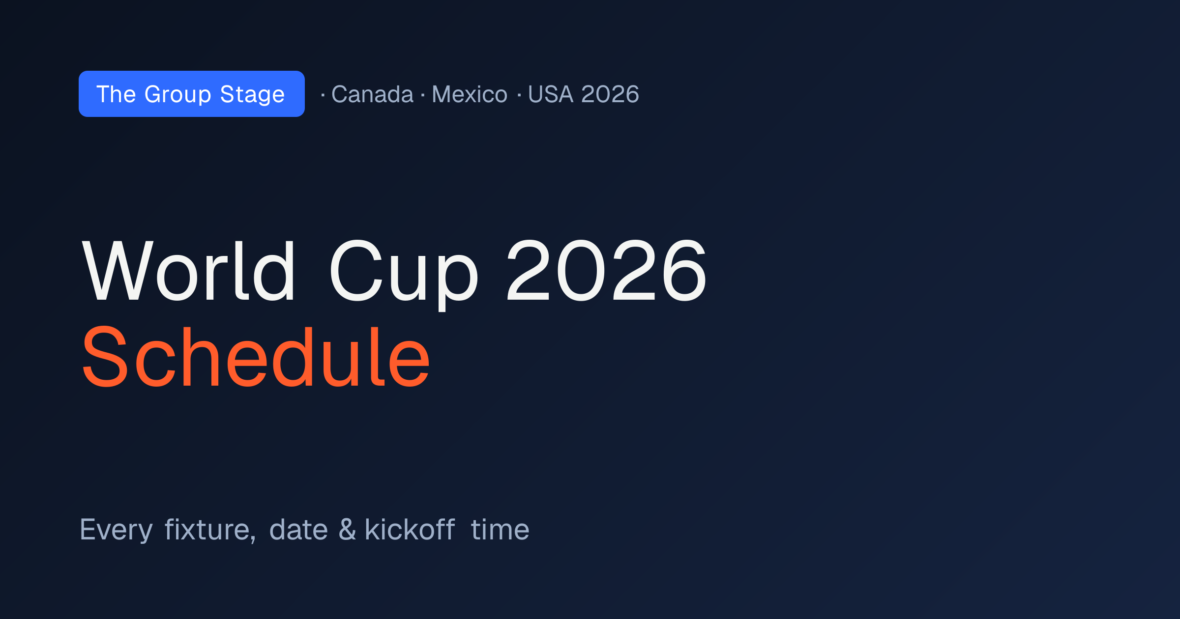 2026 World Cup Schedule: Full Fixtures, Dates & Kickoff Times